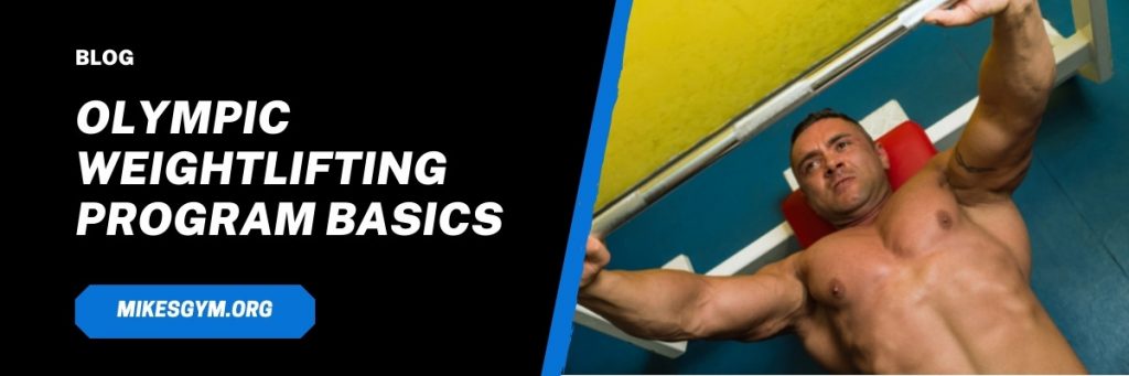 Olympic Weightlifting Program Basics - Mike's Gym